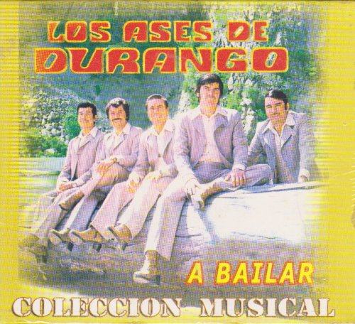 Los Ases De Durango "A Bailar Coleccion Musical" 100 Anos De Musica ...