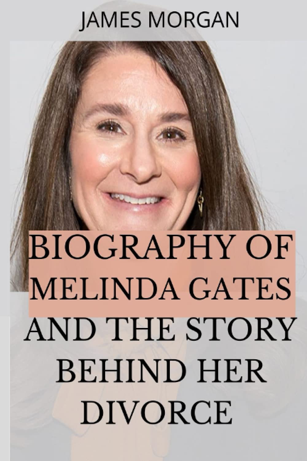 Buy BIOGRAPHY OF MELINDA GATE AND THE STORY BEHIND HER DIVORCE ...