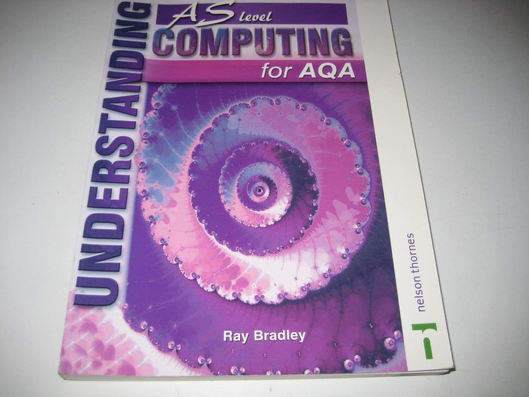 Understanding Computing As Level for Aqa: ray-bradley: 9780748777037 ...