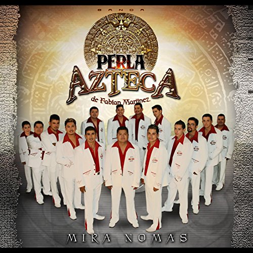 Play Mira Nomas by Banda Perla Azteca de Fabian Martinez on Amazon Music