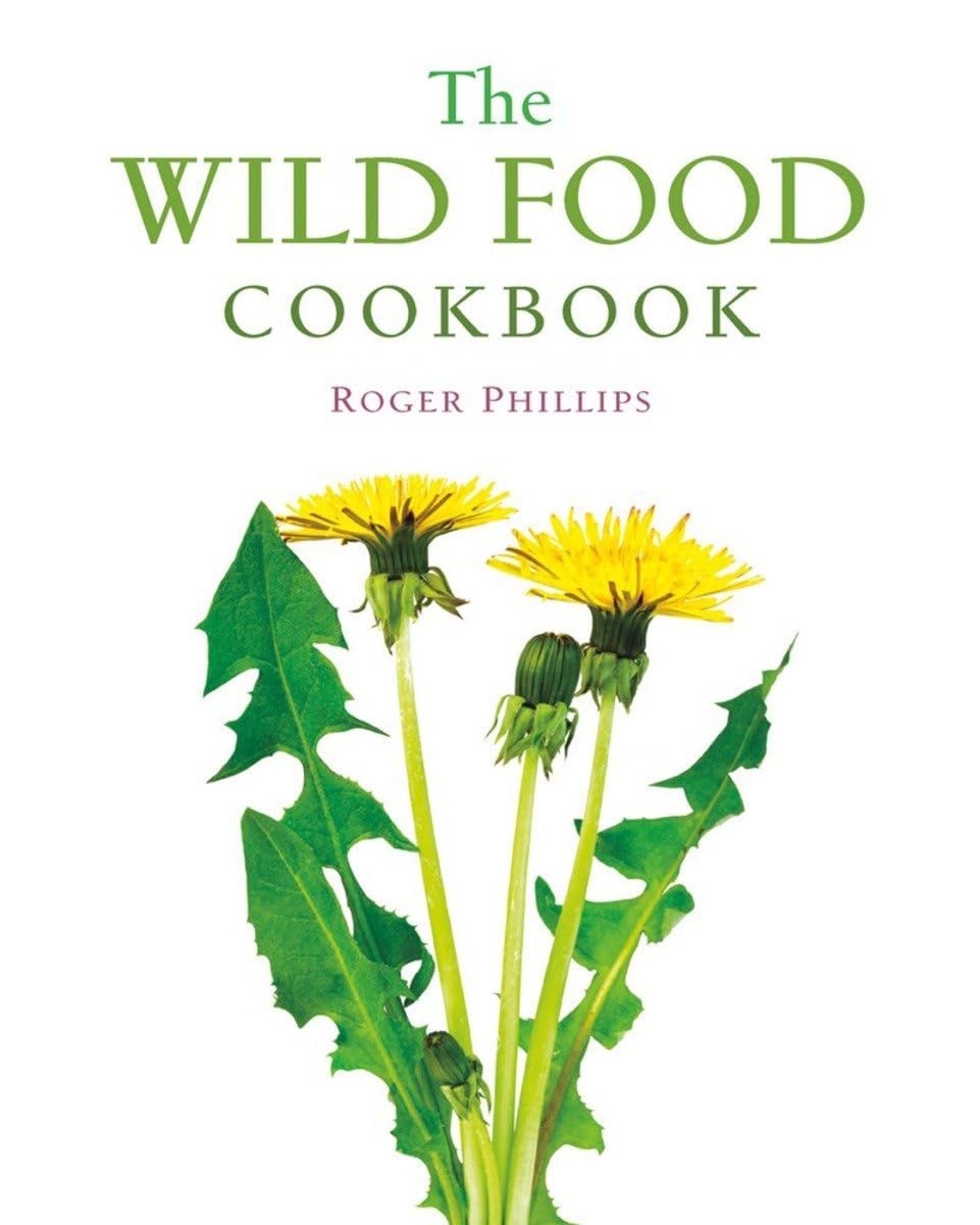 The Wild Food Cookbook: Phillips, Roger: 9781581572186: Amazon.com: Books