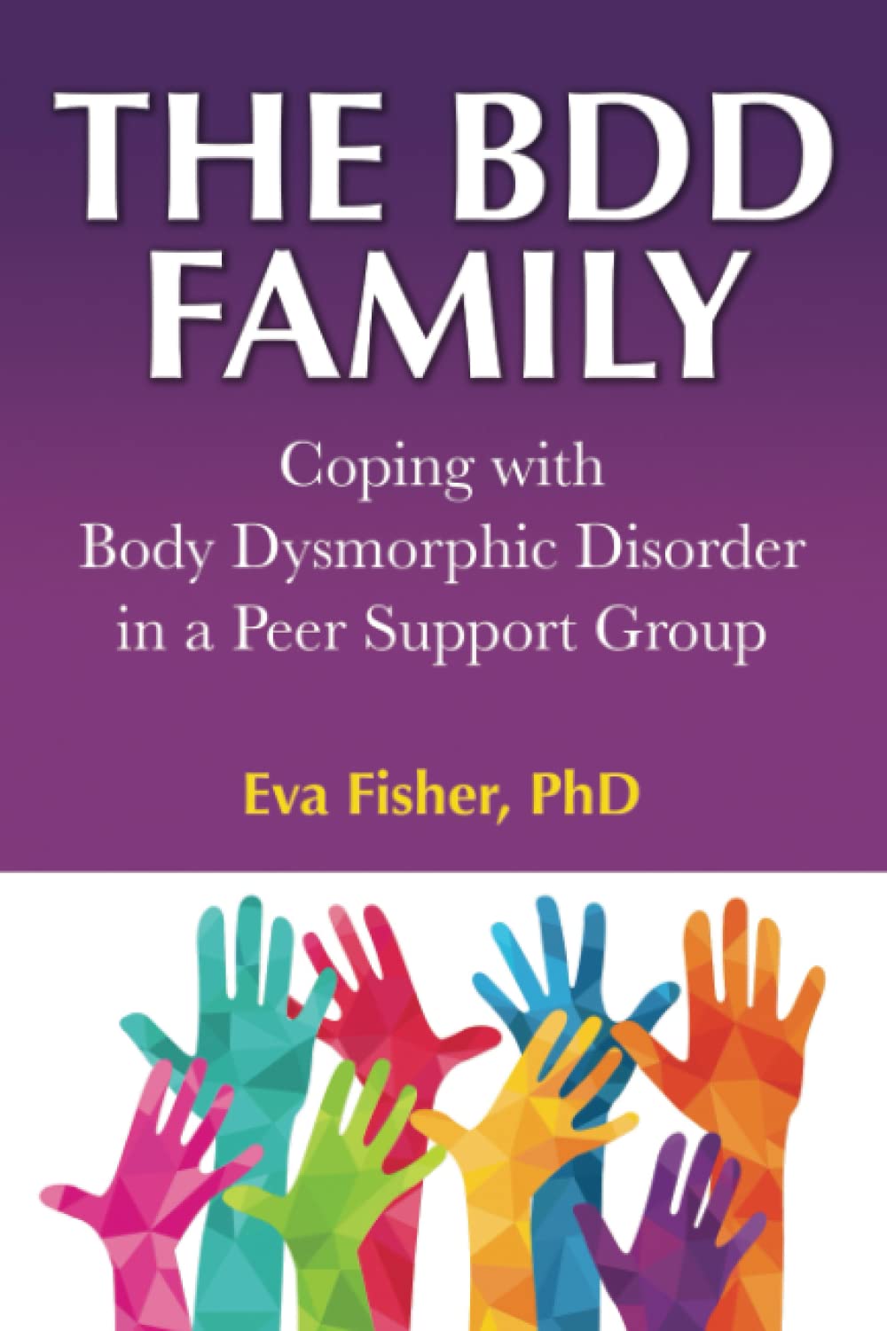 The BDD Family: Coping with Body Dysmorphic Disorder in a Peer Support ...