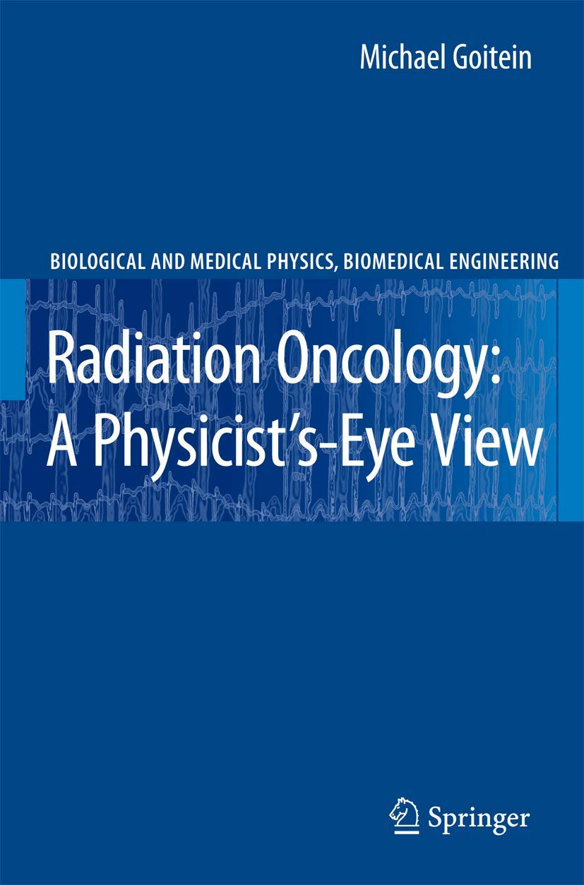 Radiation Oncology: A Physicist's-Eye View (Biological and Medical ...