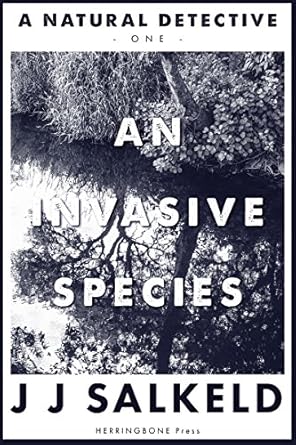 An Invasive Species (A Natural Detective Book 1) eBook : Salkeld, J J ...