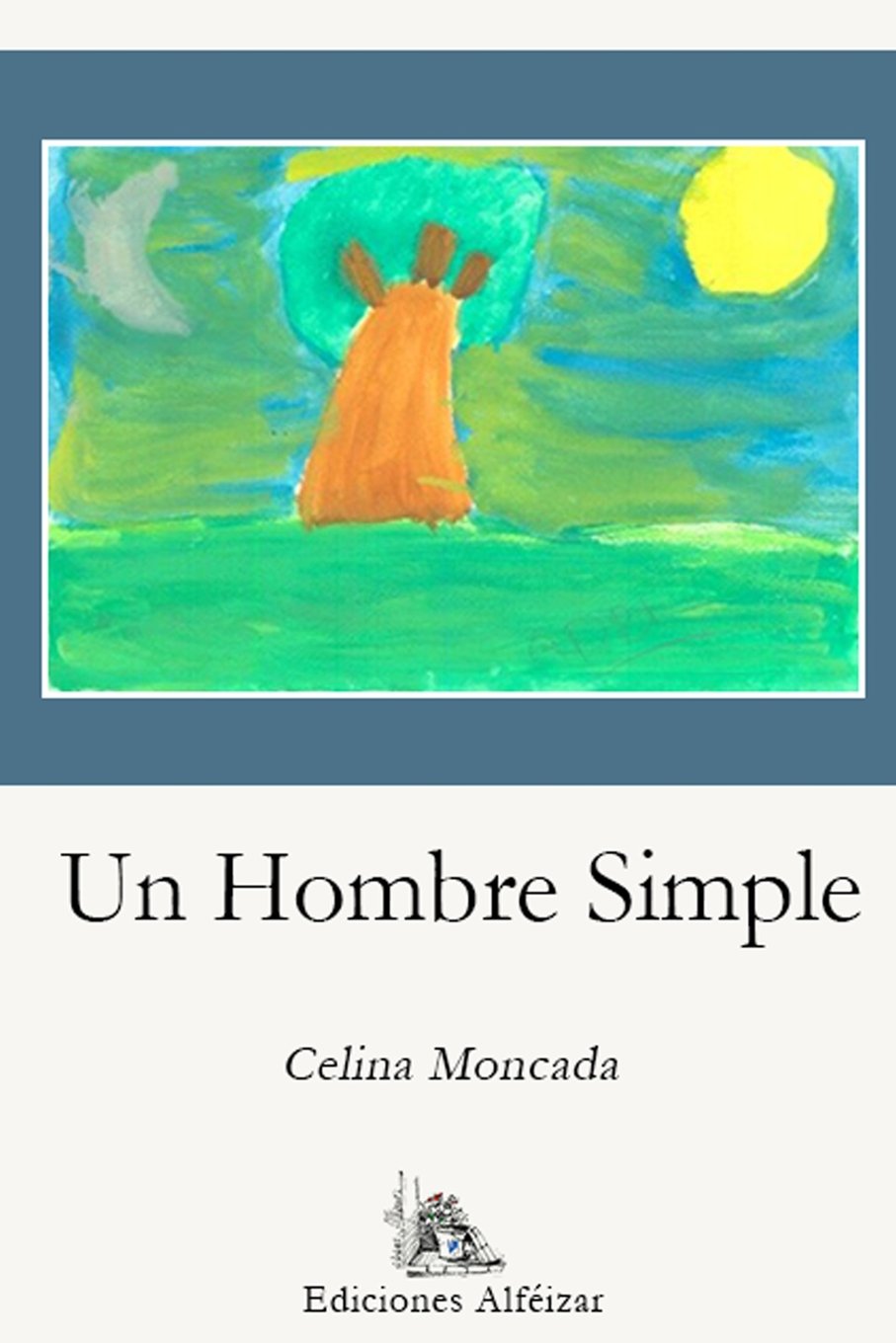 Un Hombre Simple (Spanish Edition): Moncada, Celina: 9788494632518 ...