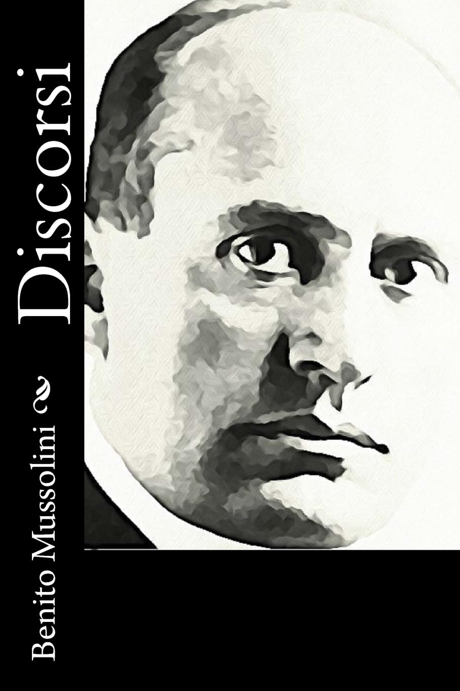 Amazon.com: Discorsi (Italian Edition): 9781514340905: Mussolini ...