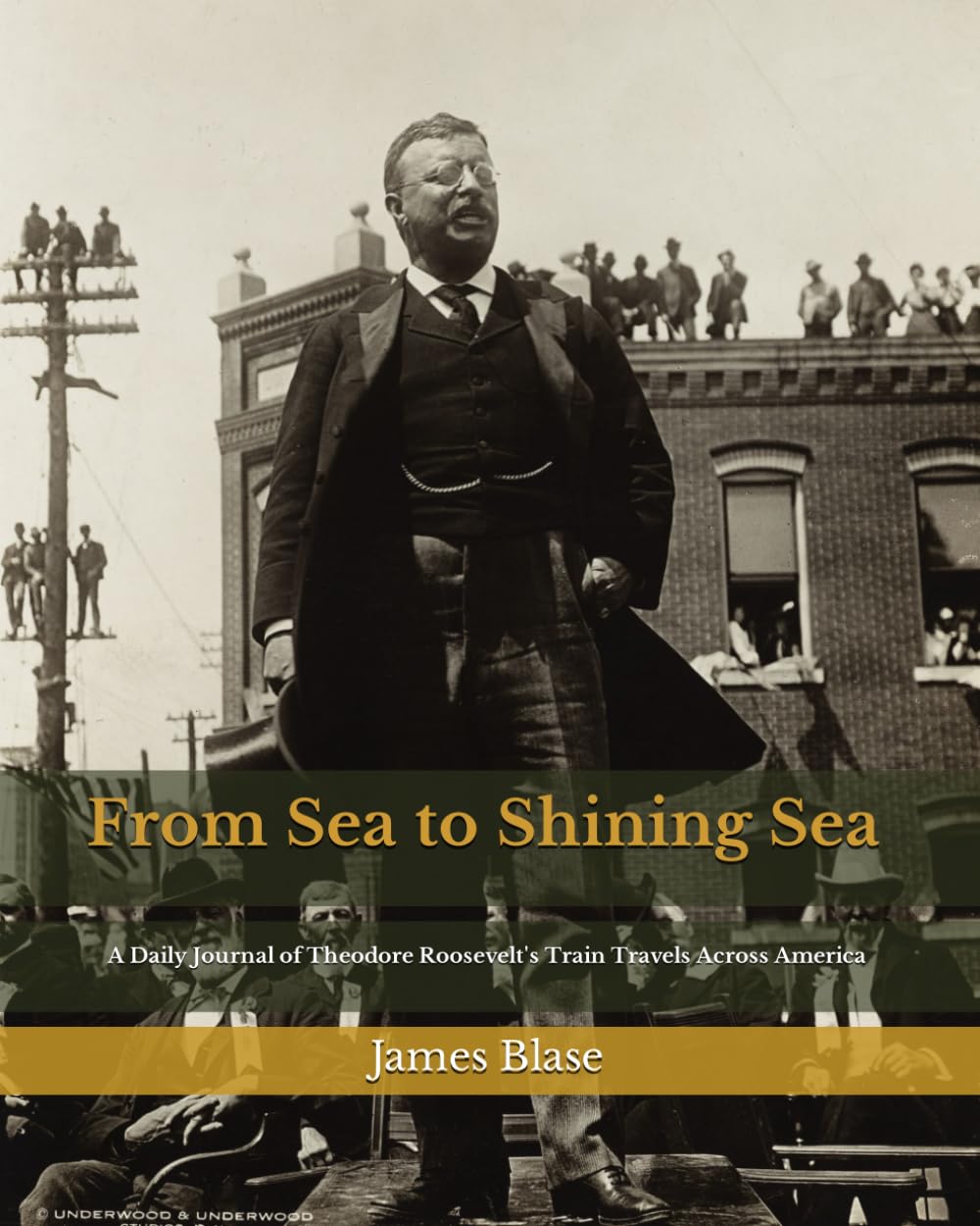 From Sea to Shining Sea: A Daily Journal of Theodore Roosevelt's Train ...