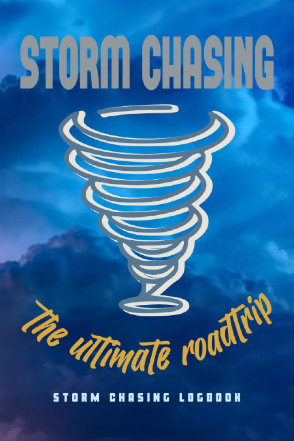 Storm Chasing Logbook The Ultimate Roadtrip: A journal with two page ...