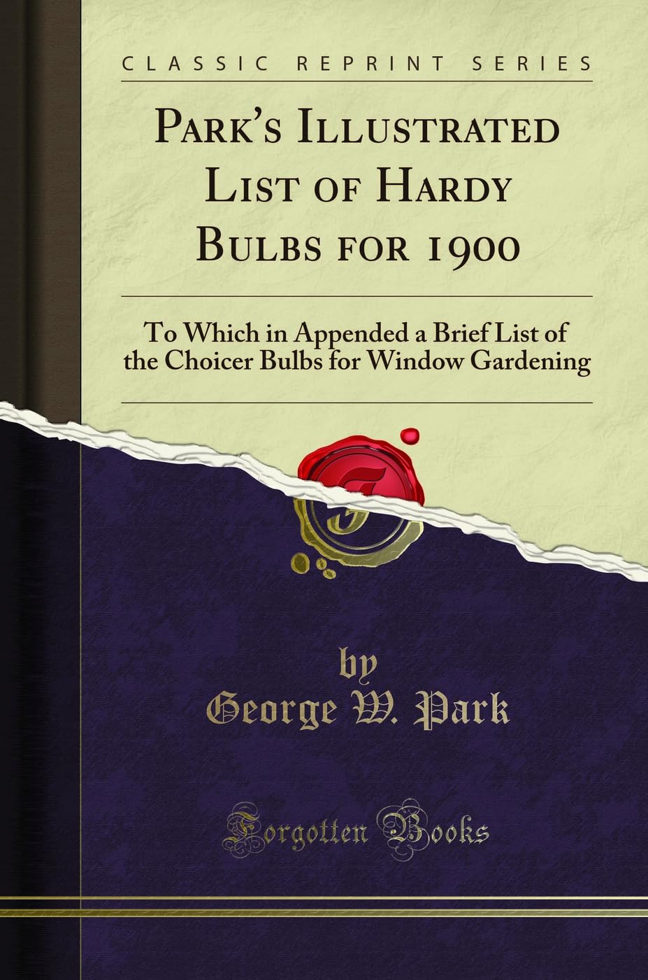 Park's Illustrated List of Hardy Bulbs for 1900: To Which in Appended a ...