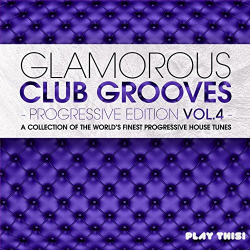 Play Glamorous Club Grooves - Progressive Edition, Vol. 4 by VARIOUS ...