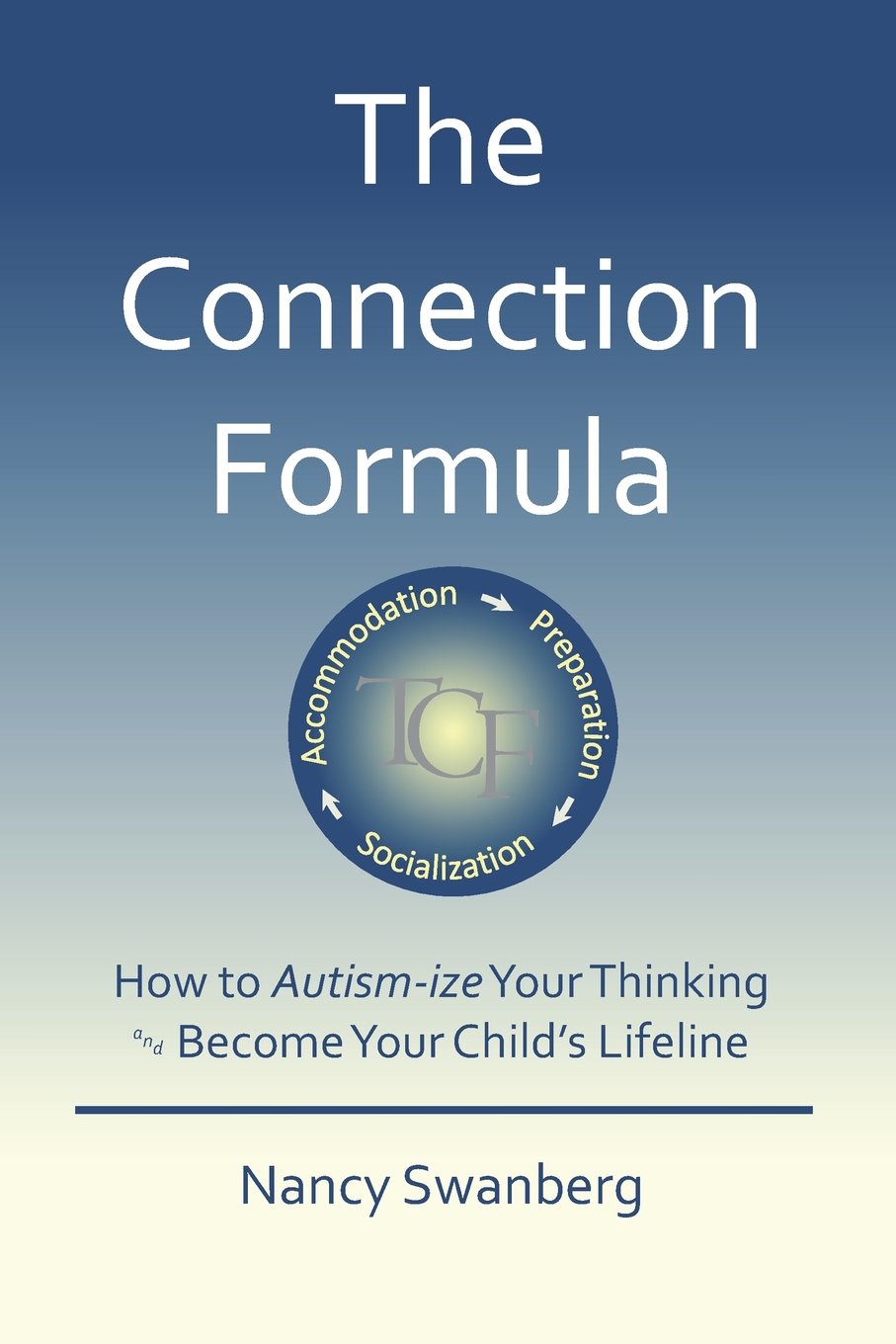 The Connection Formula: How to Autism-ize Your Thinking and Become Your ...