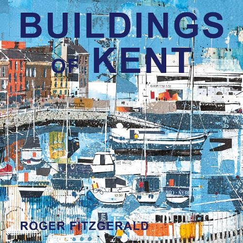 Buildings of Kent: Amazon.co.uk: FitzGerald, Roger, FitzGerald, James ...