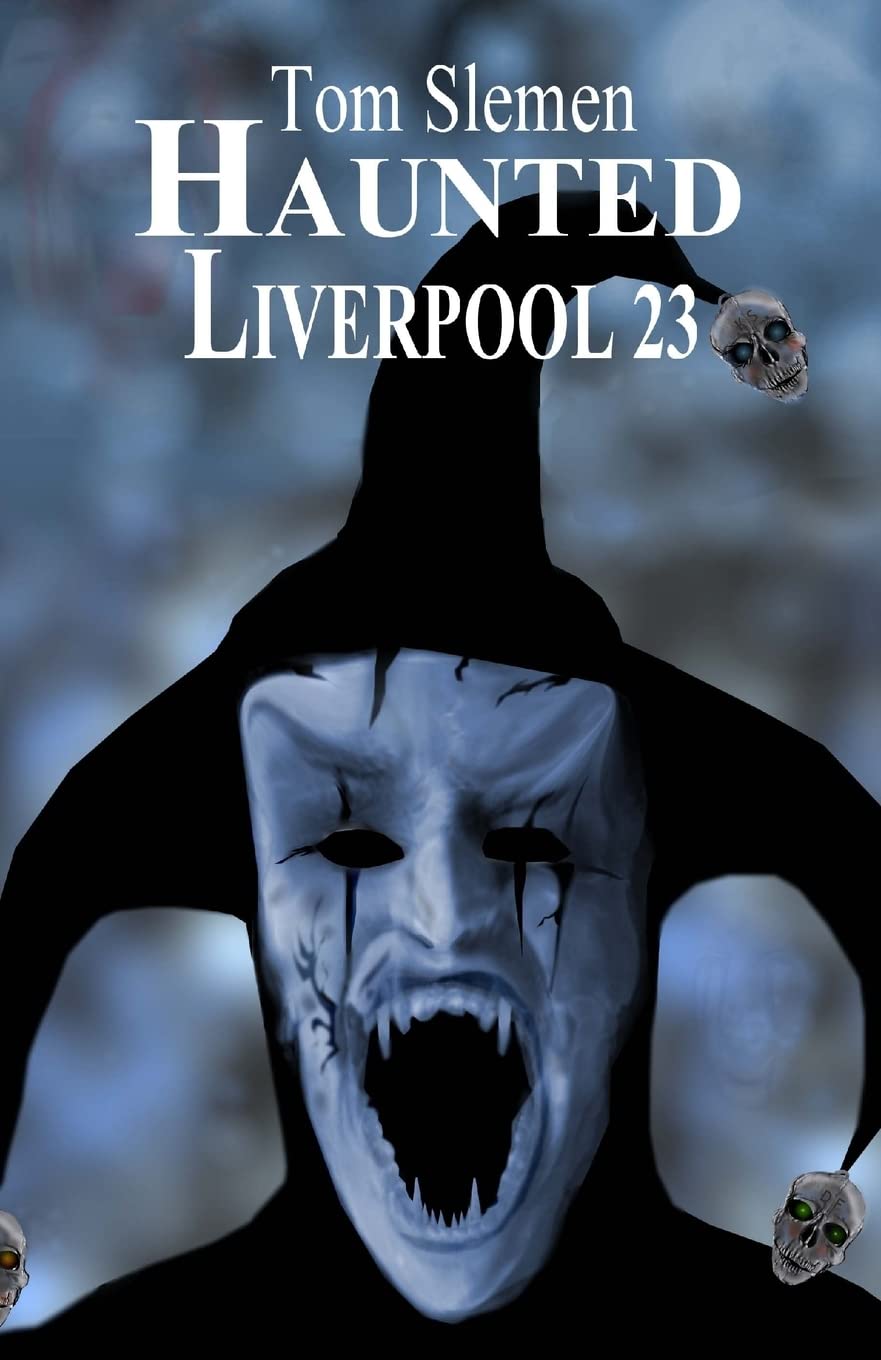 Haunted Liverpool 23: Amazon.co.uk: Slemen, Tom: 9781492184911: Books