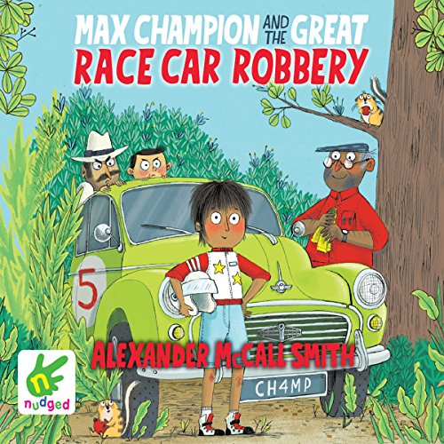 Max Champion and the Great Race Car Robbery (Audio Download): Alexander ...
