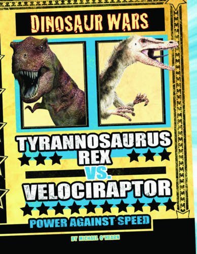 Tyrannosaurus Rex Vs Velociraptor: Power Against Speed (Dinosaur Wars ...