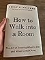 How to Walk into a Room: The Art of Knowing When to Stay and When to ...