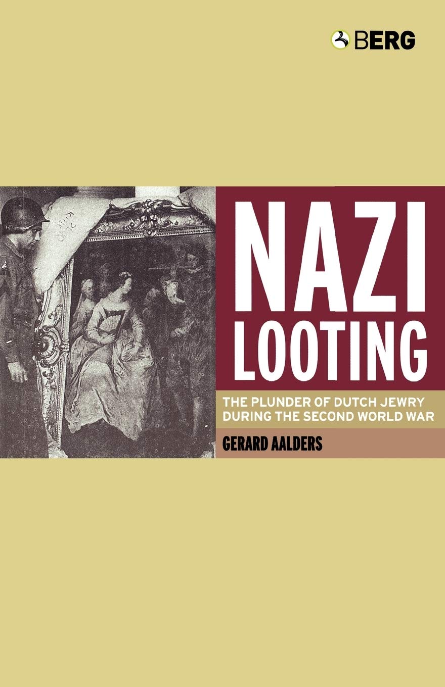 Nazi Looting: The Plunder of Dutch Jewry during the Second World War ...