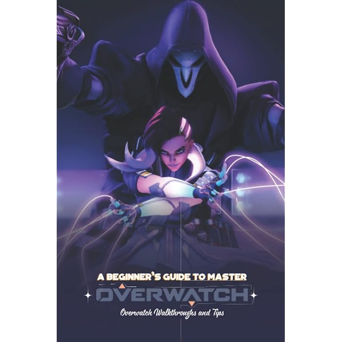 Buy A Beginner’s Guide to Master Overwatch: Overwatch Walkthroughs and ...