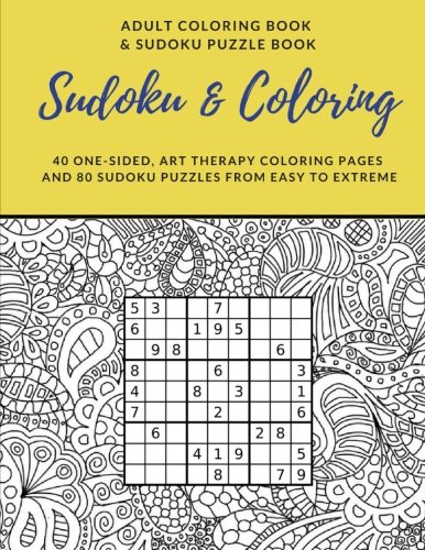 Sudoku and Coloring: Adult Coloring Book and Sudoku Puzzle Book: 40 One ...