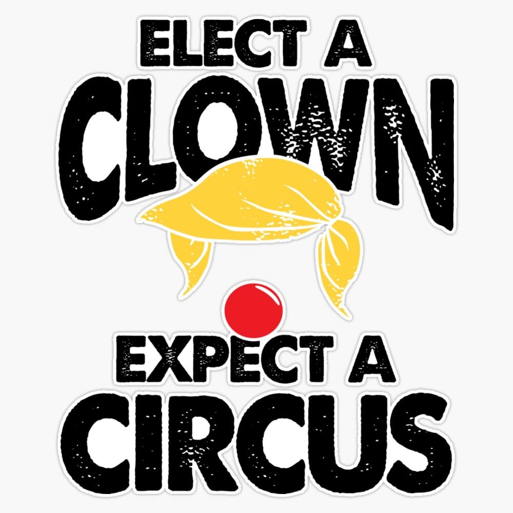 Amazon.com - Elect A Clown Expect A Circus - Funny Anti Trump Sticker ...