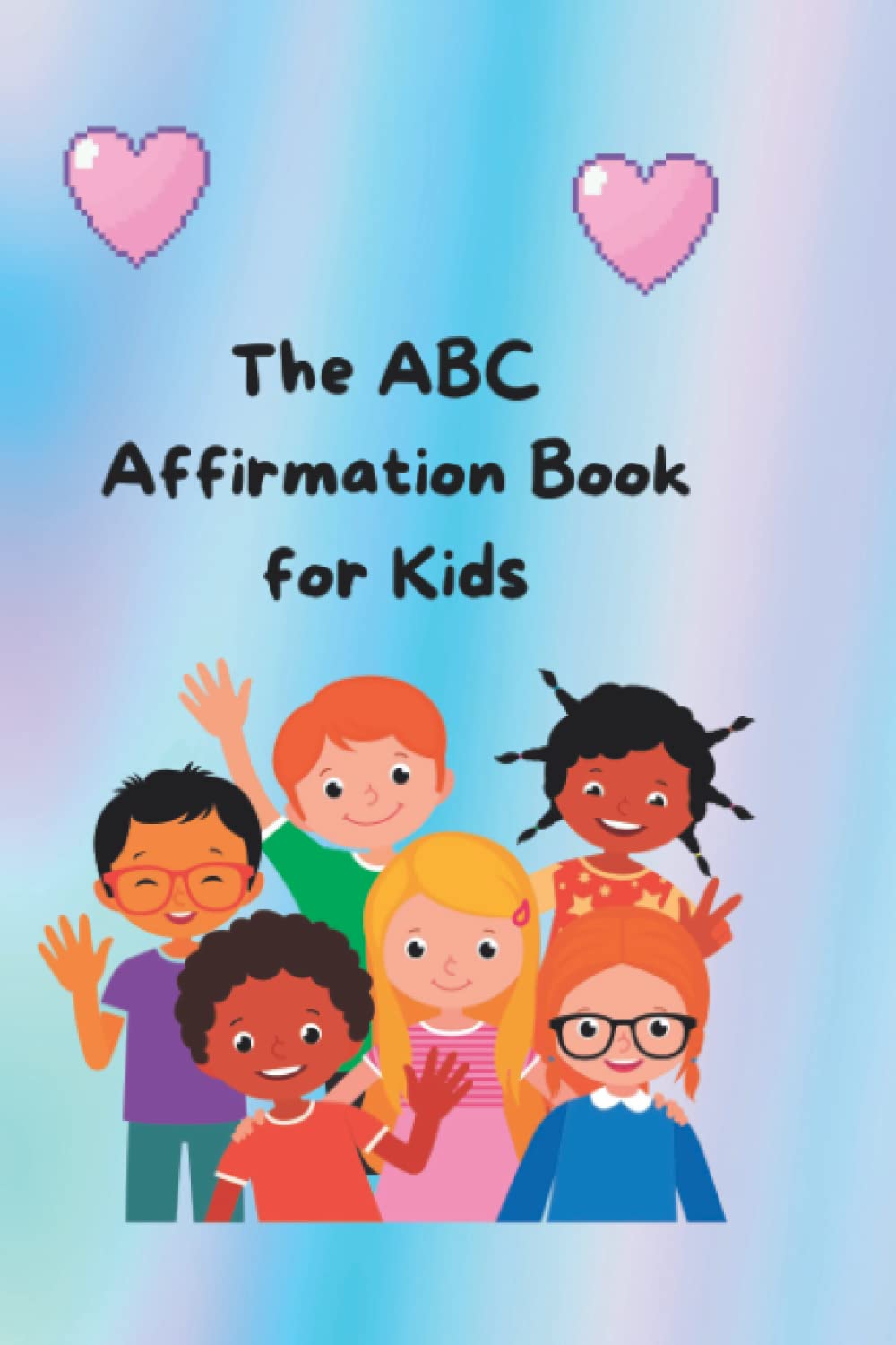 The ABC Affirmation Book for Kids: Miller, Seana Leigh Ann ...