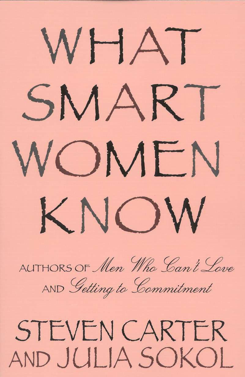 What Smart Women Know: Carter, Steven, Sokol, Julia: 9780871319067 ...