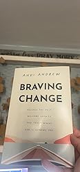 Braving Change: Release the Past, Welcome Growth, and Trust Where God Is Leading You - Kindle ...
