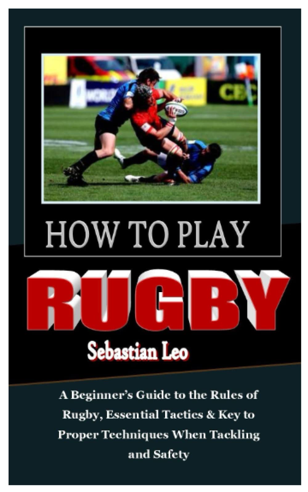 Buy HOW TO PLAY RUGBY: A Beginner’s Guide to the Rules of Rugby ...