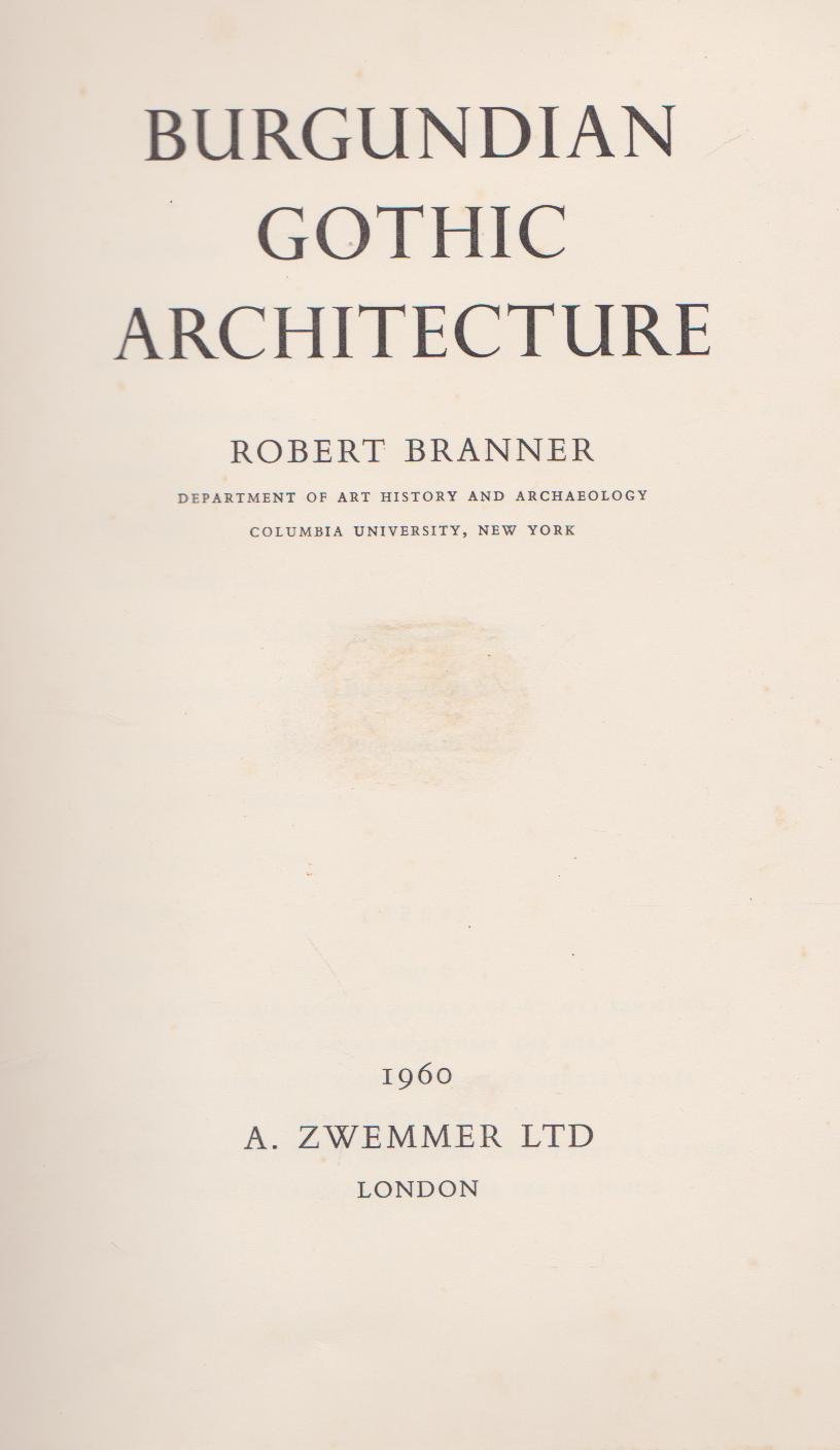 Amazon.com: Burgundian Gothic Architecture: Branner, Robert.: Books