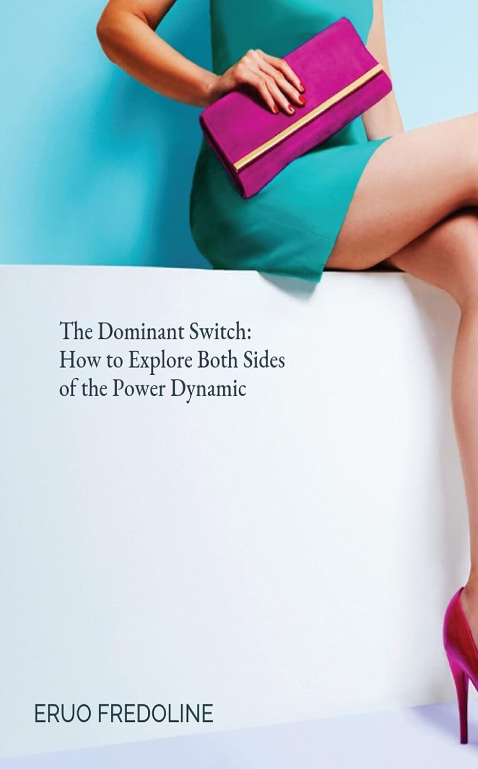 The Dominant Switch: How to Explore Both Sides of the Power Dynamic ...