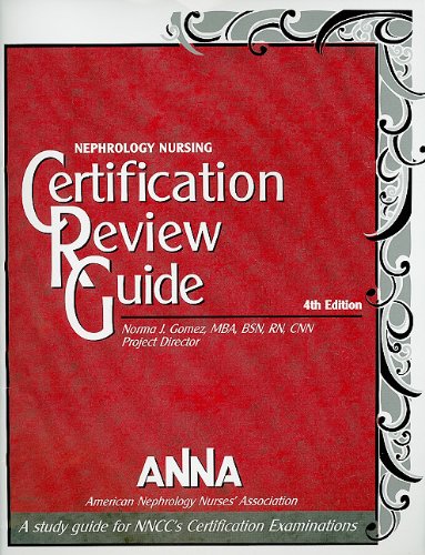 Nephrology Nursing Certification Review Guide: Gomez, Norma, Ed ...
