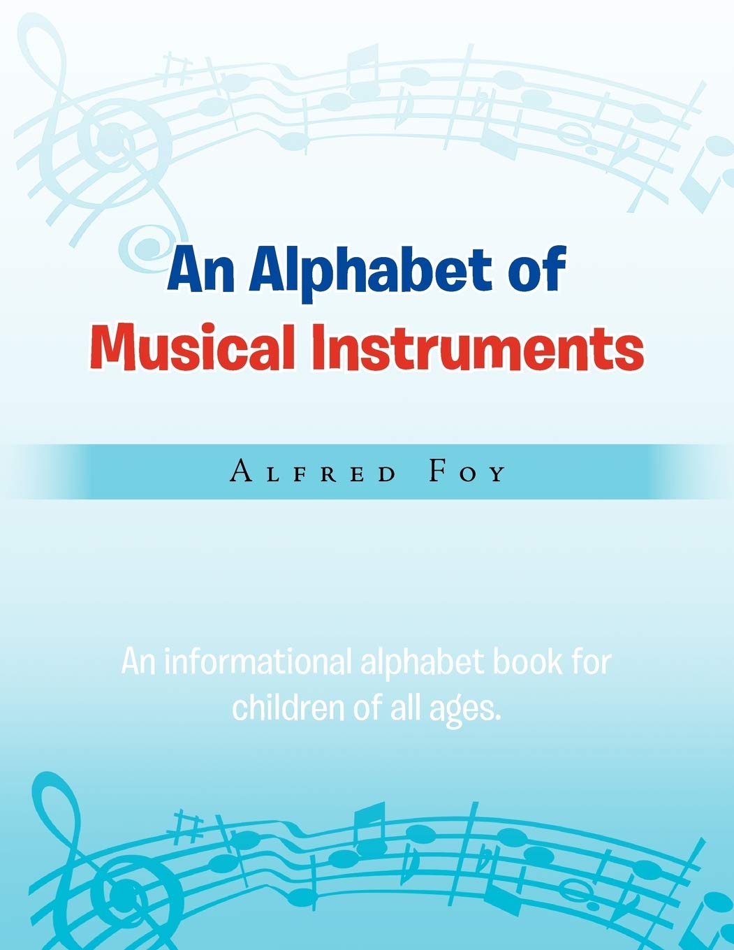 An Alphabet of Musical Instruments: Foy, Alfred: 9781456811730: Amazon ...