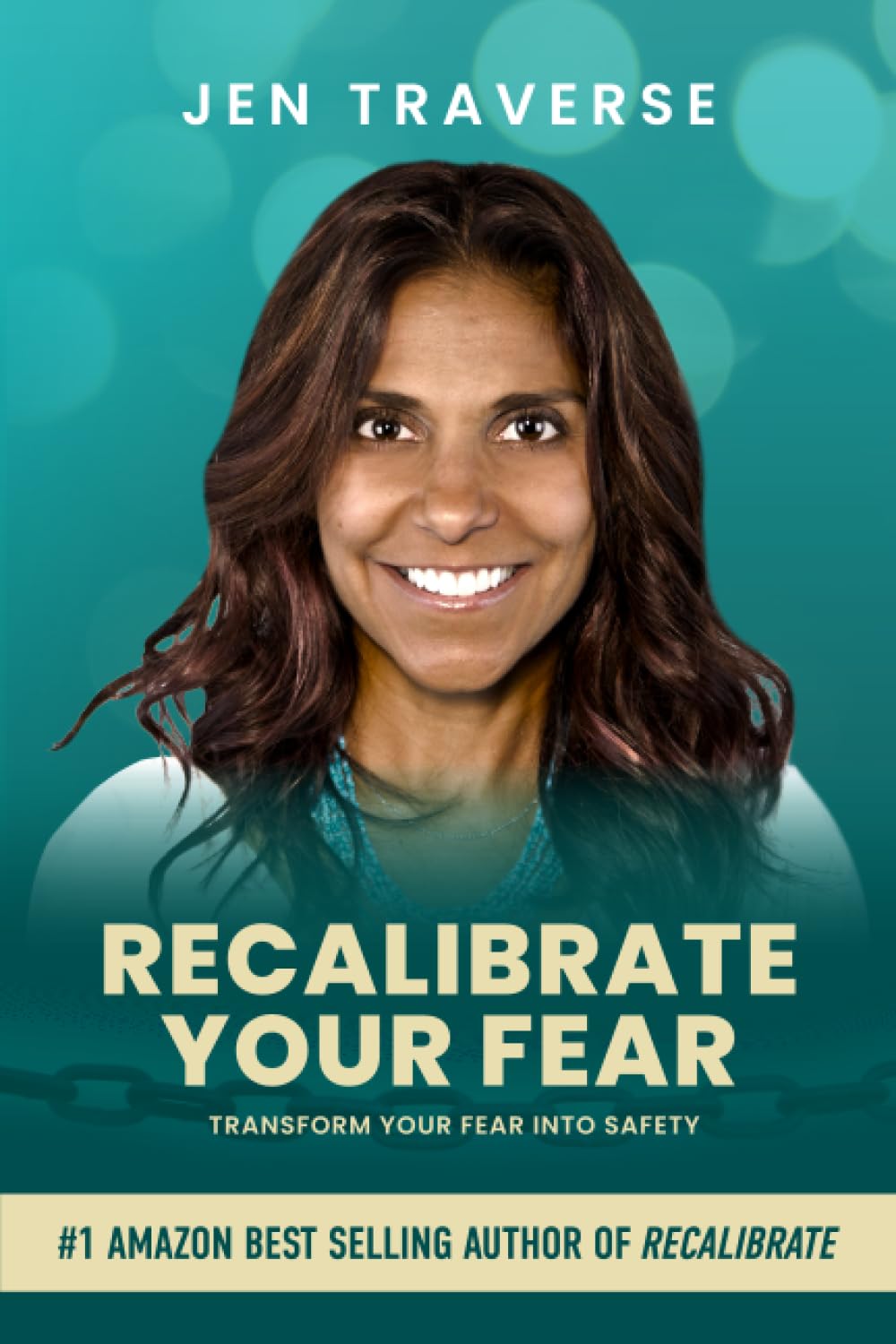 Recalibrate Your Fear: Transform Your Fear Into Safety: Traverse, Jen ...