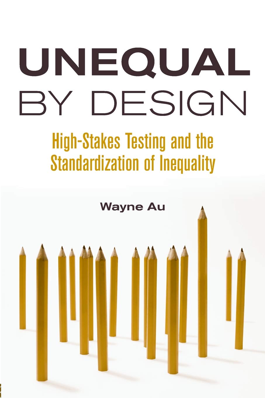 Unequal By Design (Critical Social Thought): Au, Wayne: 9780415990714 ...
