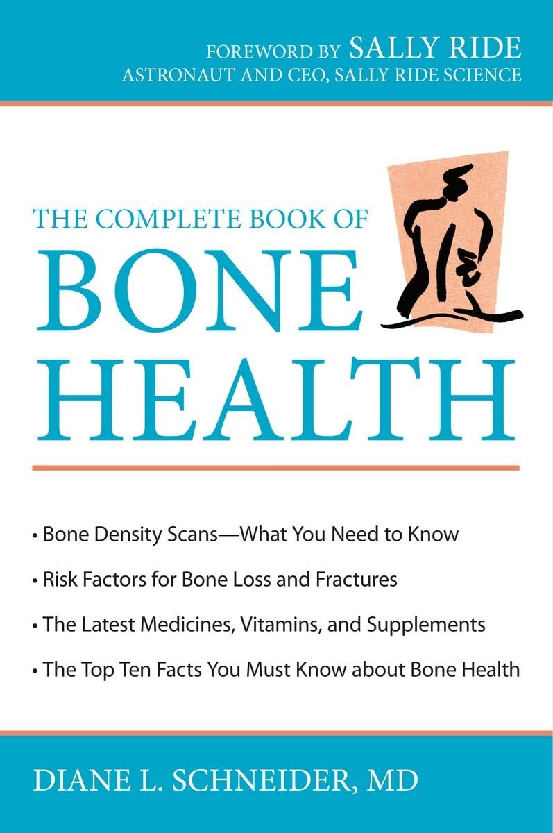 The Complete Book of Bone Health: Diane L. Schneider, Sally Ride ...