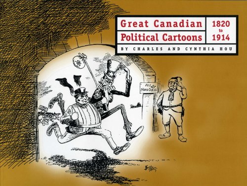 Great Canadian political cartoons, 1820 to 1914: Hou, Charles ...