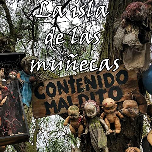 La isla de las muñecas: Xochimilco | Leyendas Mexicanas e Historias de ...