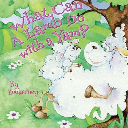 What Can A Lamb Do with a Yam: Zookeeney: 9781499112528: Amazon.com: Books