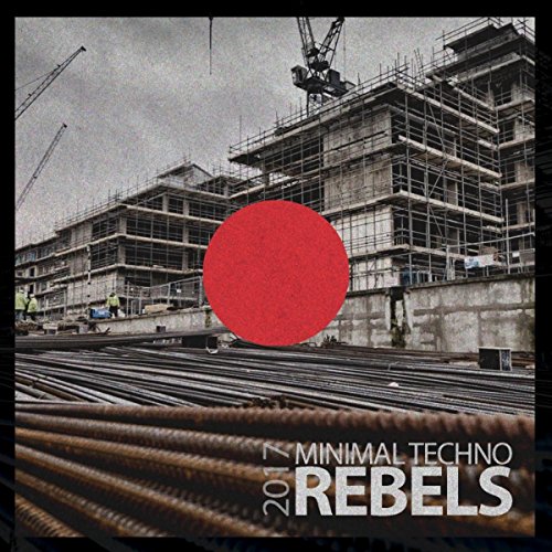 Play Minimal Techno Rebels 2017 by VARIOUS ARTISTS on Amazon Music