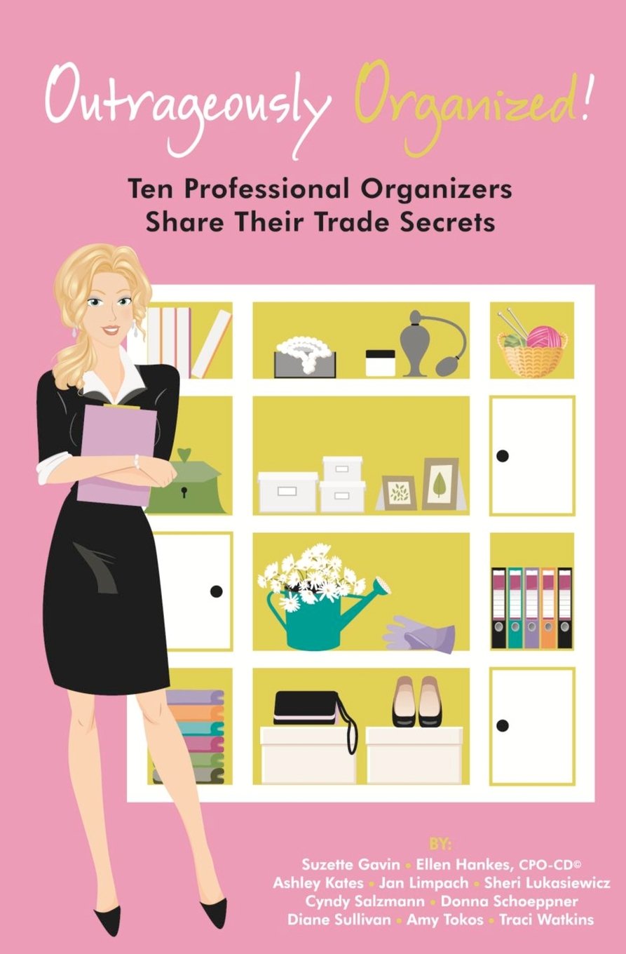 Outrageously Organized: Ten Professional Organizers Share Their Trade ...