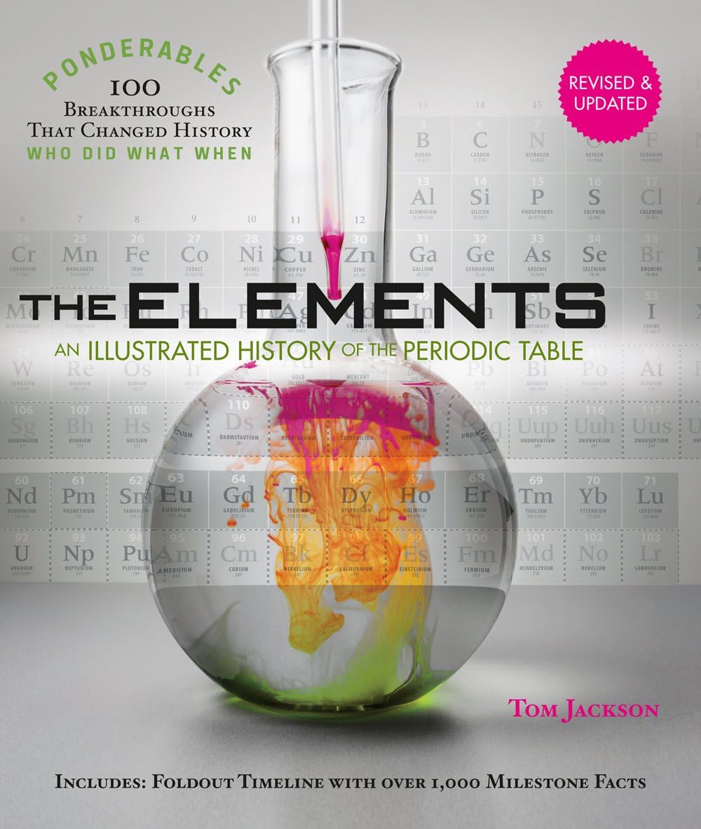 Elements: An Illustrated History of the Periodic Table (100 Ponderables ...