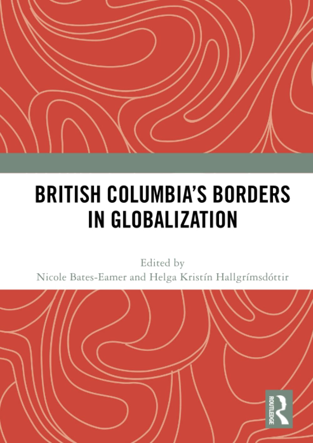 British Columbia’s Borders in Globalization: Bates-Eamer, Nicole ...