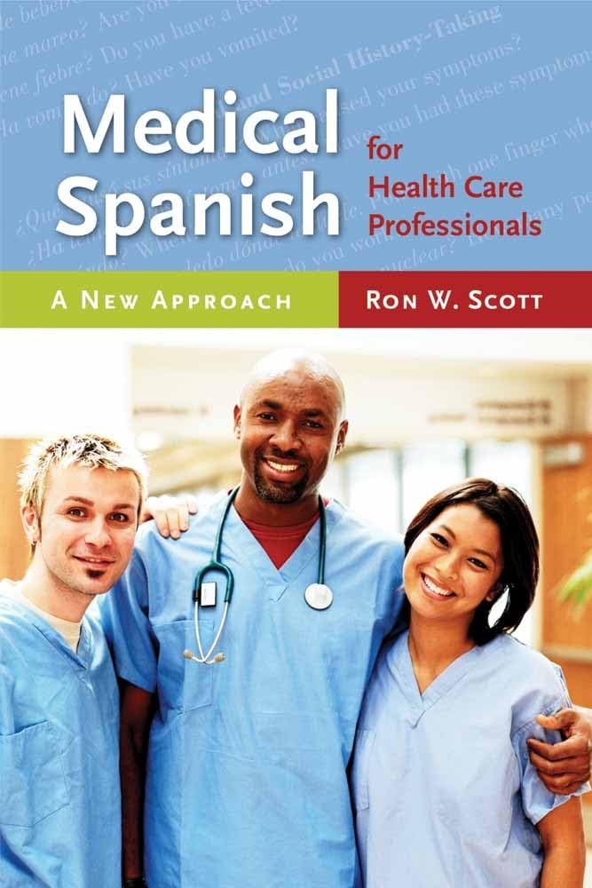 Medical Spanish for Health Care Professionals: A New Approach: A New ...