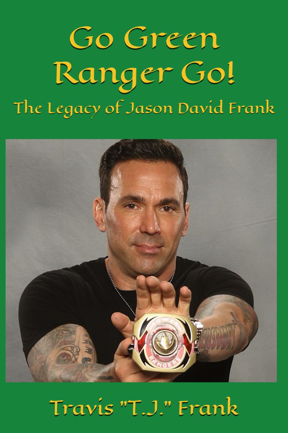 Amazon.com: Go Green Ranger Go!: The Legacy of Jason David Frank ...