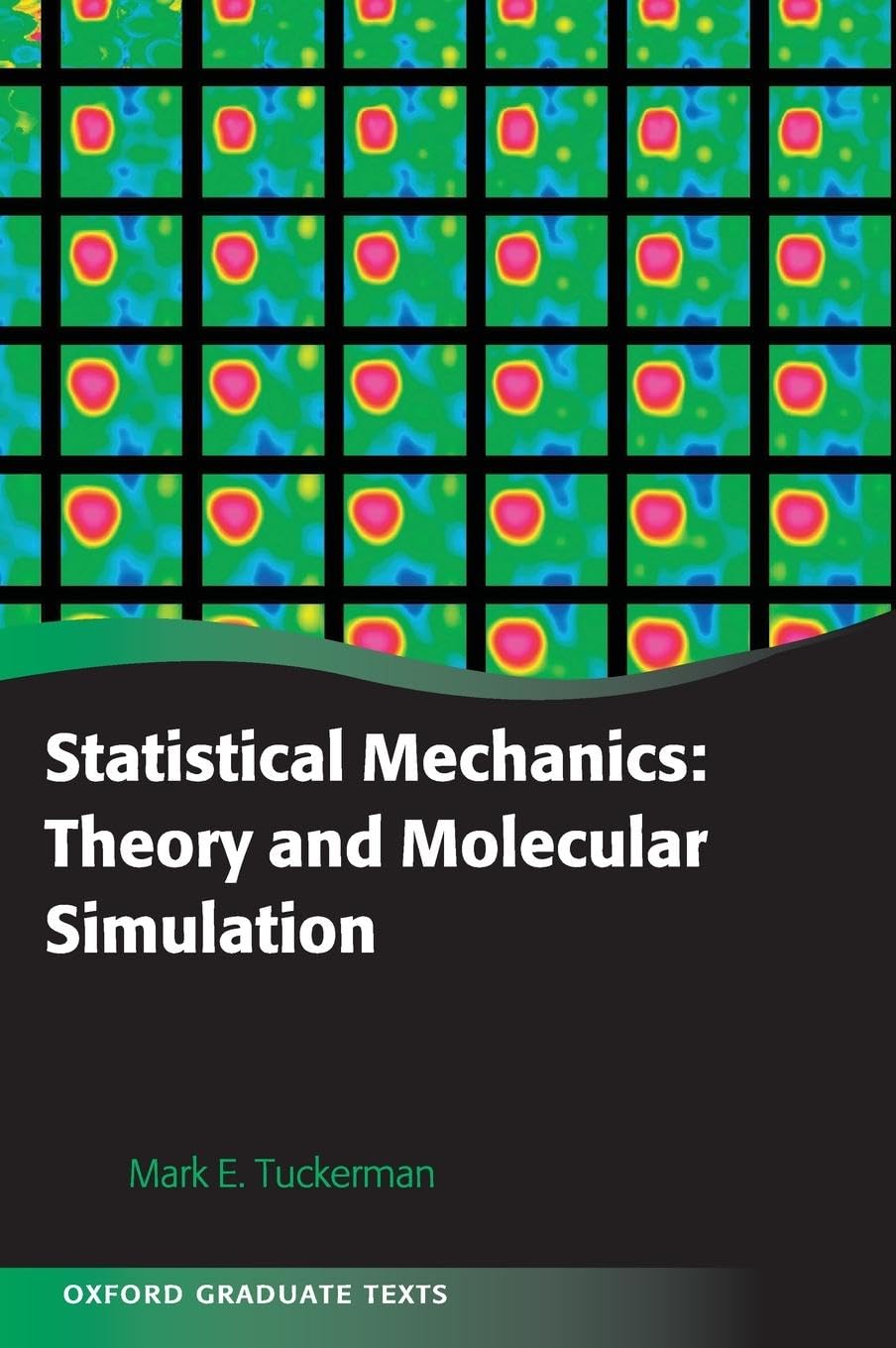 Statistical Mechanics: Theory and Molecular Simulation (Oxford Graduate Texts) : Tuckerman, Mark ...