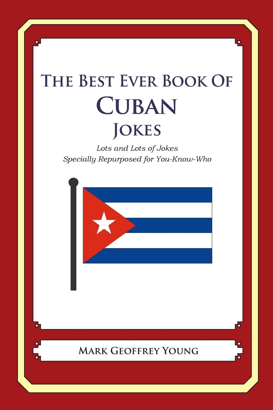 The Best Ever Book of Cuban Jokes: Lots and Lots of Jokes Specially ...