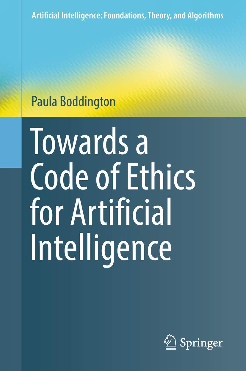 Towards a Code of Ethics for Artificial Intelligence (Artificial Intelligence: Foundations ...