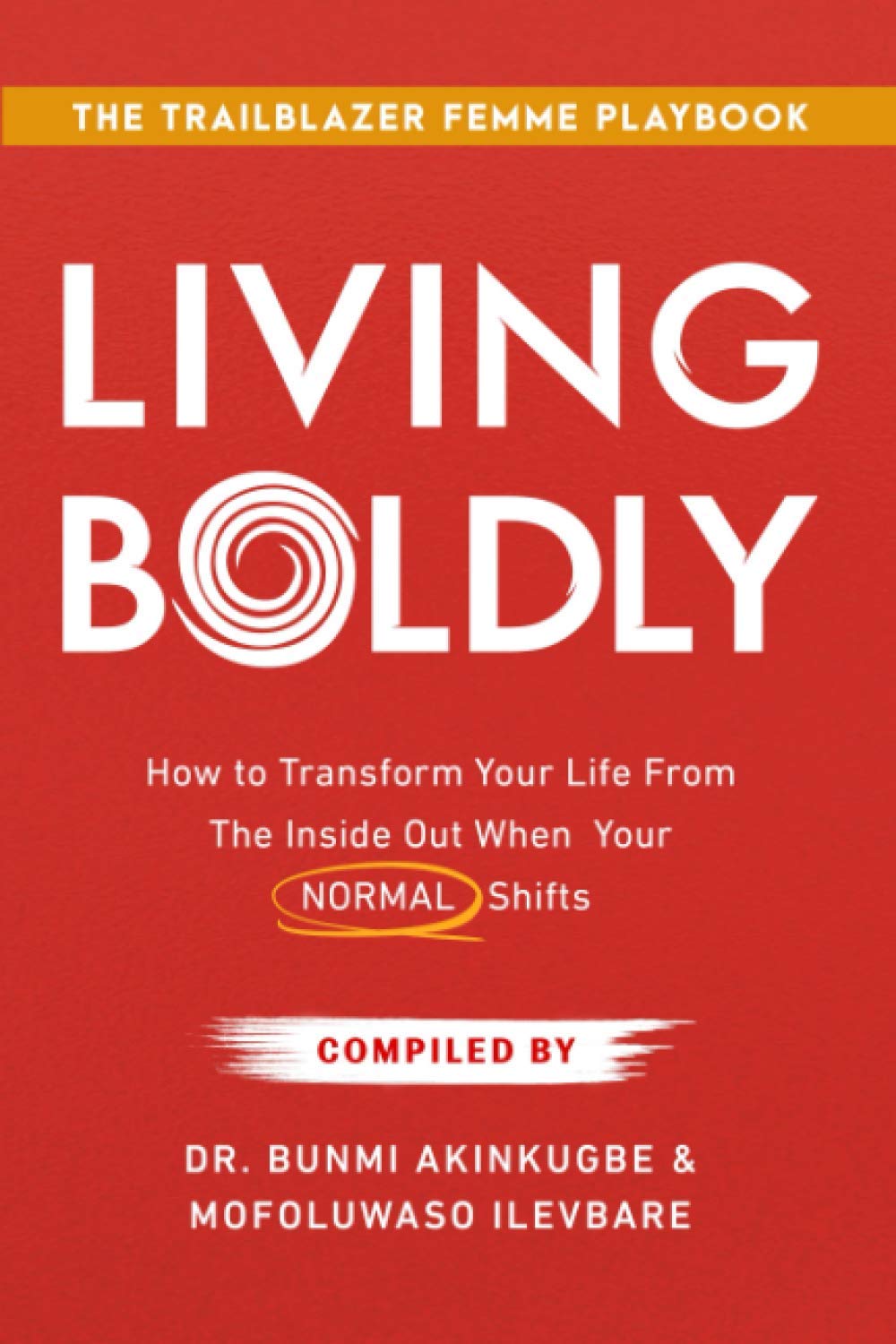 LIVING BOLDLY: How to Transform Your Life From The Inside Out When Your ...