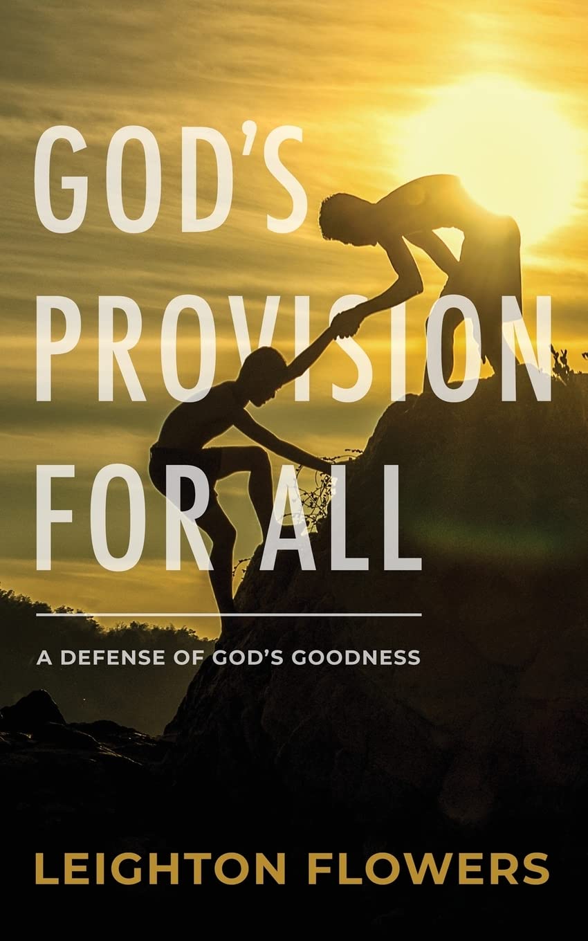 God's Provision For All: A Defense of God's Goodness: Flowers, Leighton ...