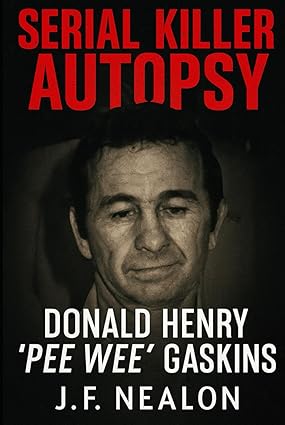 Serial Killer Autopsy: Donald Henry "Pee Wee" Gaskins | Amazon.com.br